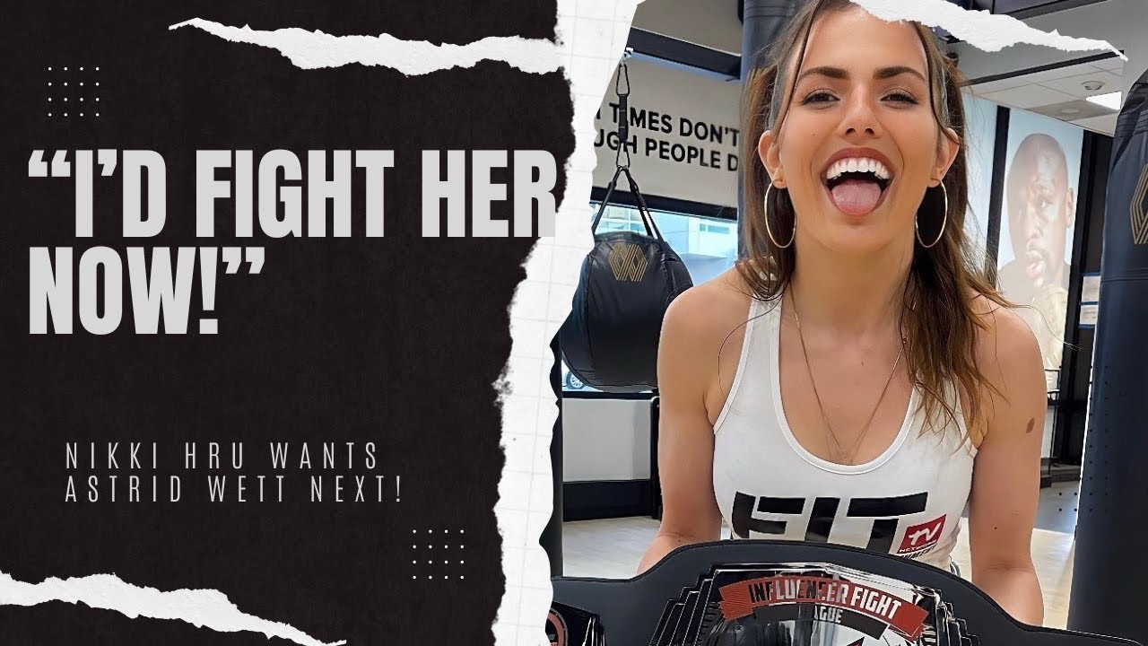"I'D FIGHT HER NOW!" NIKKI HRU CALLS OUT ASTRID WETT WANTS CHAMPION VS ...
