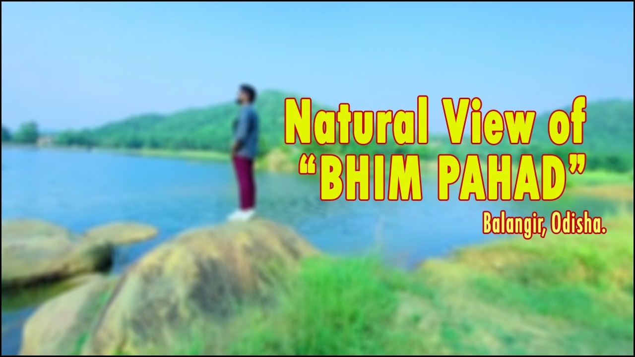 The Natural Views of BHIM PAHAD || BHIMDUNGURI || BHIMPAHAD || BALANGIR ...