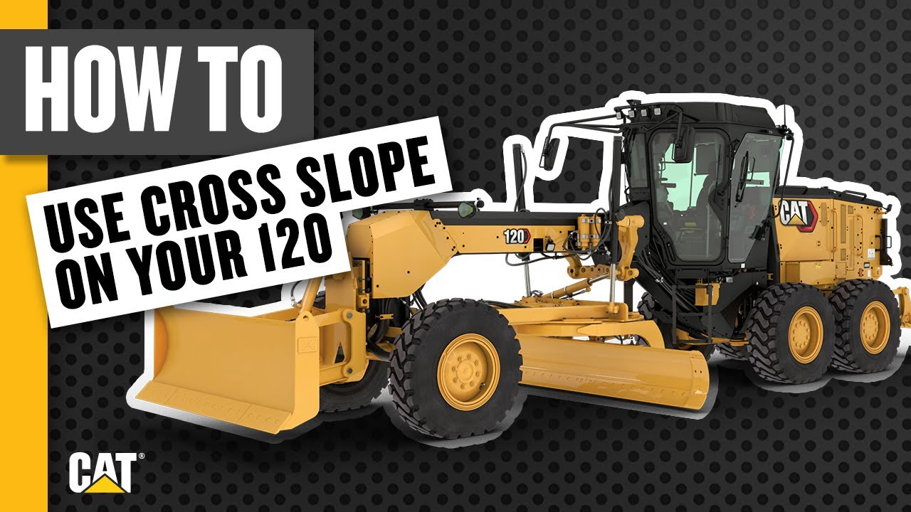 How to Use Cross Slope on Your Cat® 120 Motor Grader - YouTube