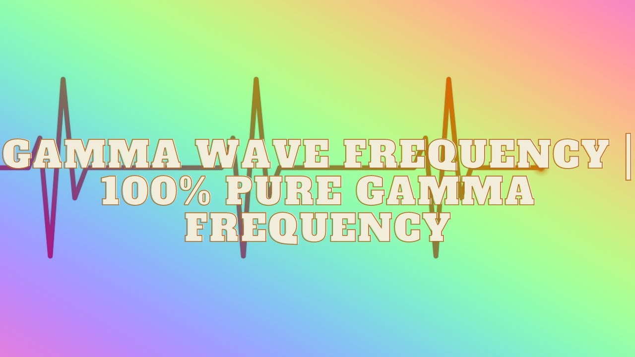 Gamma Wave Frequency | 100% Pure Gamma Frequency | Binaural Beats ...
