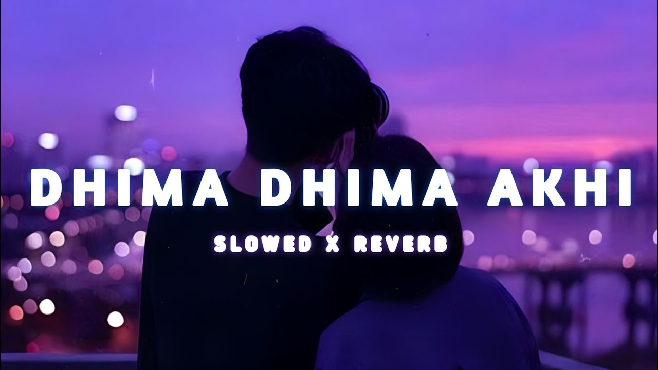 Dhima Dhima Akhi (Slowed+Reverb) Lofi Song | Humane Sagar, Diptirekha ...