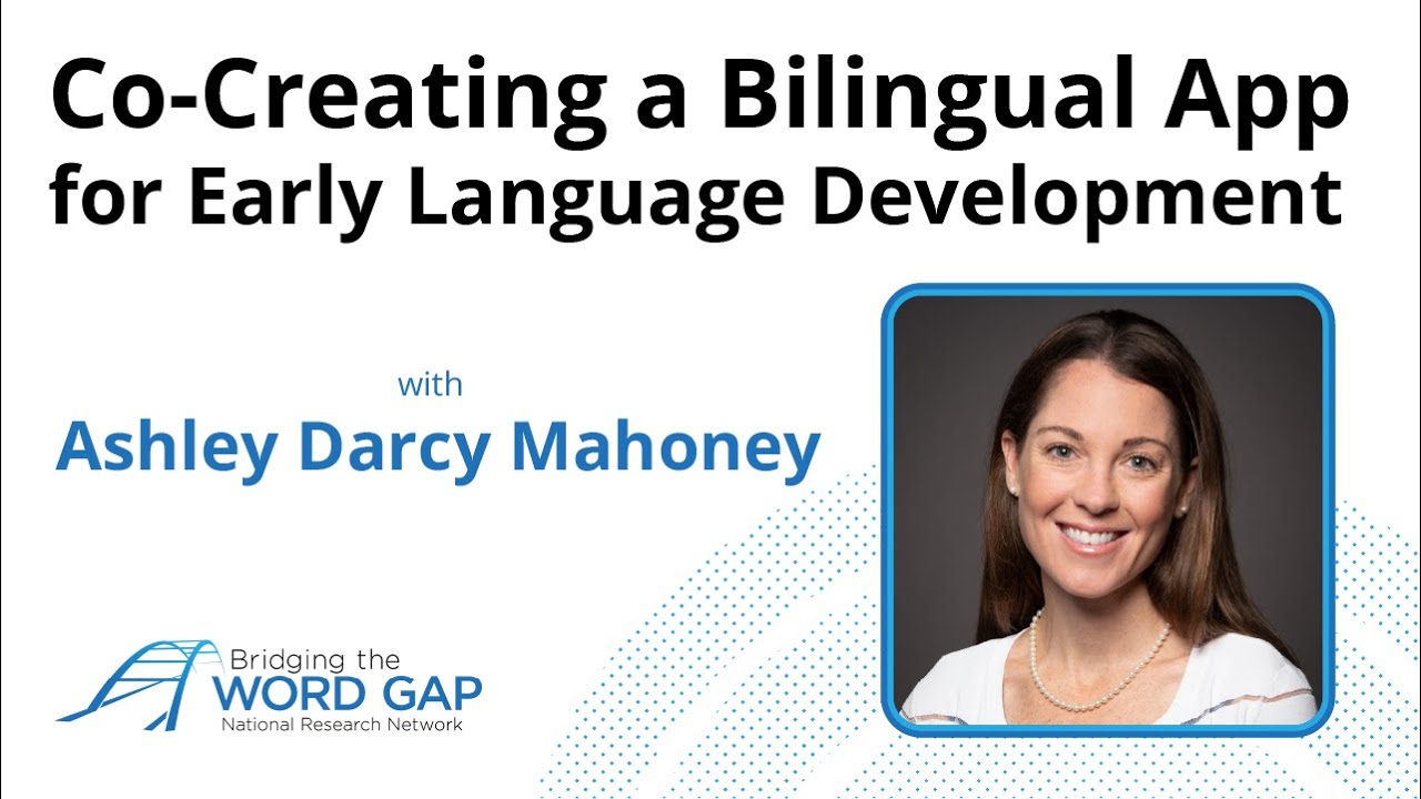 Ashley Darcy Mahoney on Co-Creating a Bilingual App for Early Language ...