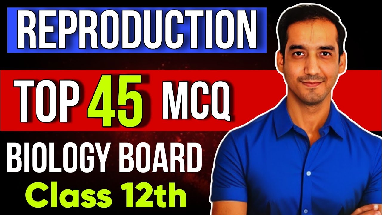 Top 45 MCQ | Reproduction unit | Class 12 Biology | Boards 2024 - YouTube