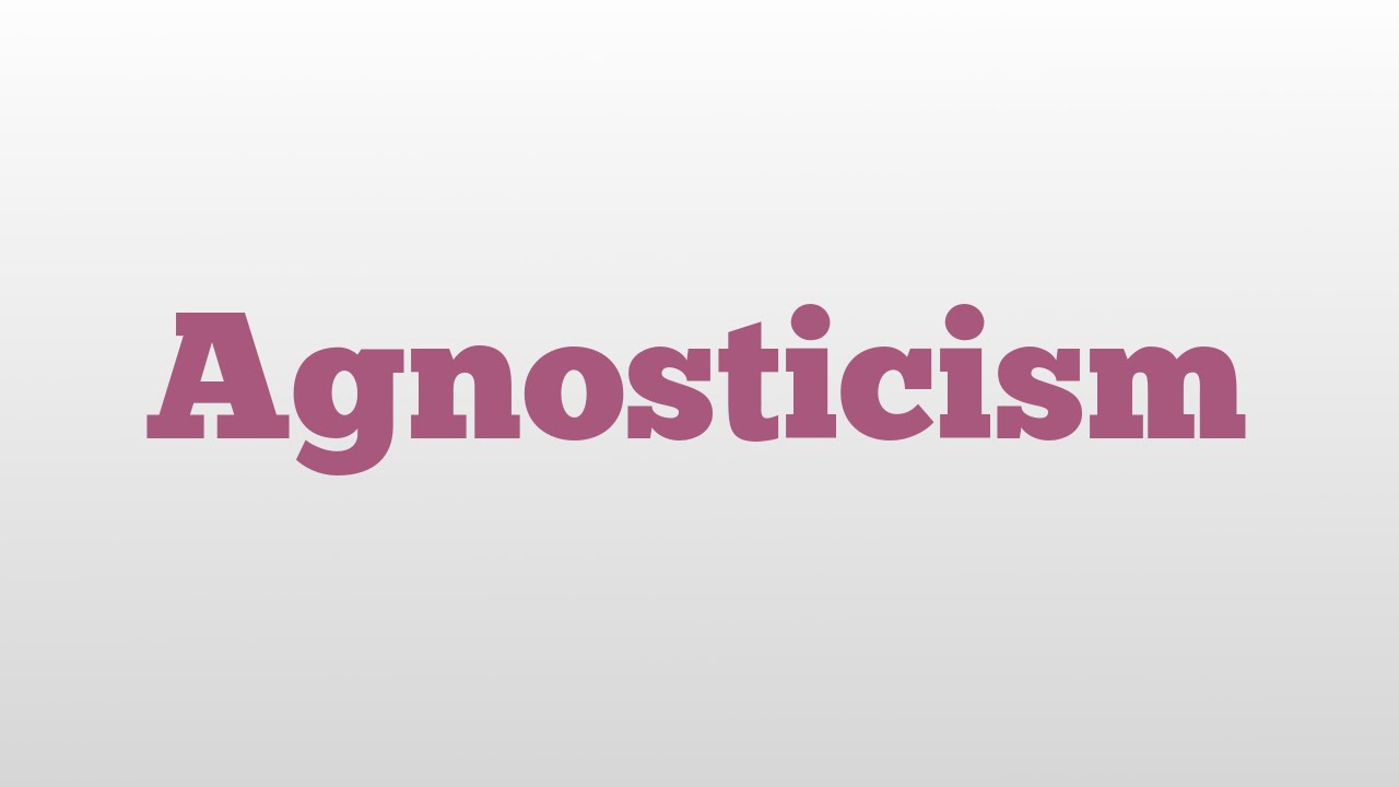 Agnosticism meaning and pronunciation - YouTube
