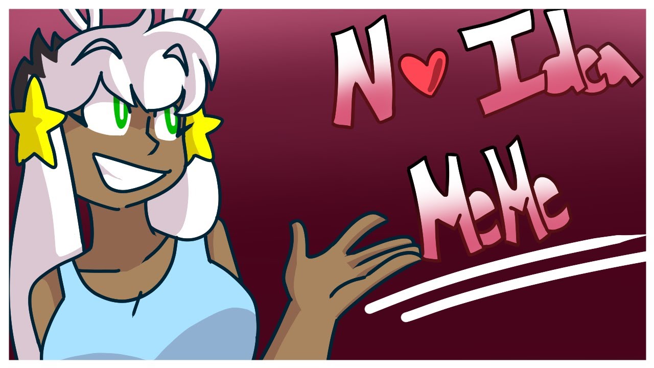 No idea| animation meme - YouTube