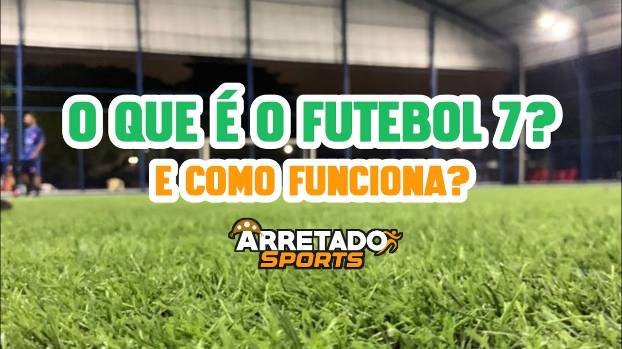 FUTEBOL 7: O QUE É E COMO FUNCIONA? - YouTube