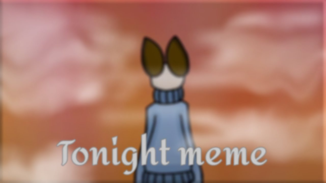 Tonight meme - YouTube