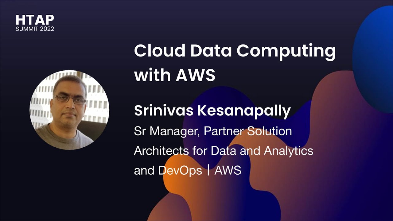 Cloud Data Computing with AWS (HTAP Summit 2022) - YouTube