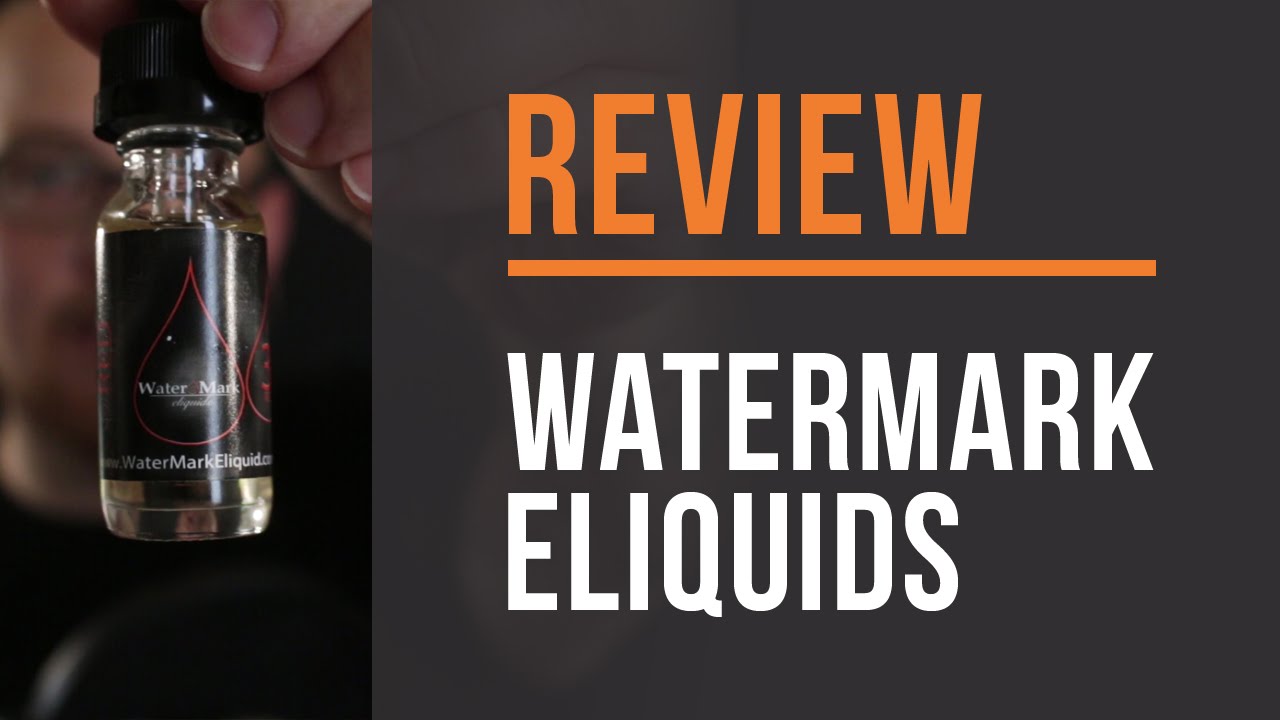 WaterMark Eliquids Review - From VapeVineOnline.com - YouTube