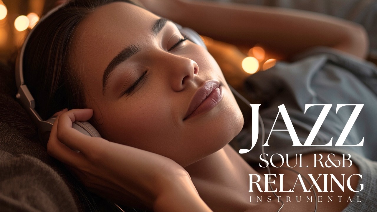 Jazz & Soulful R&B smooth Grooves Relaxing instrumental Playlist /Focus ...