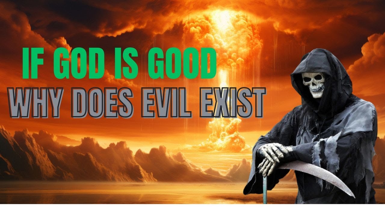 If God Is Good, Why Does Evil Exist? - YouTube