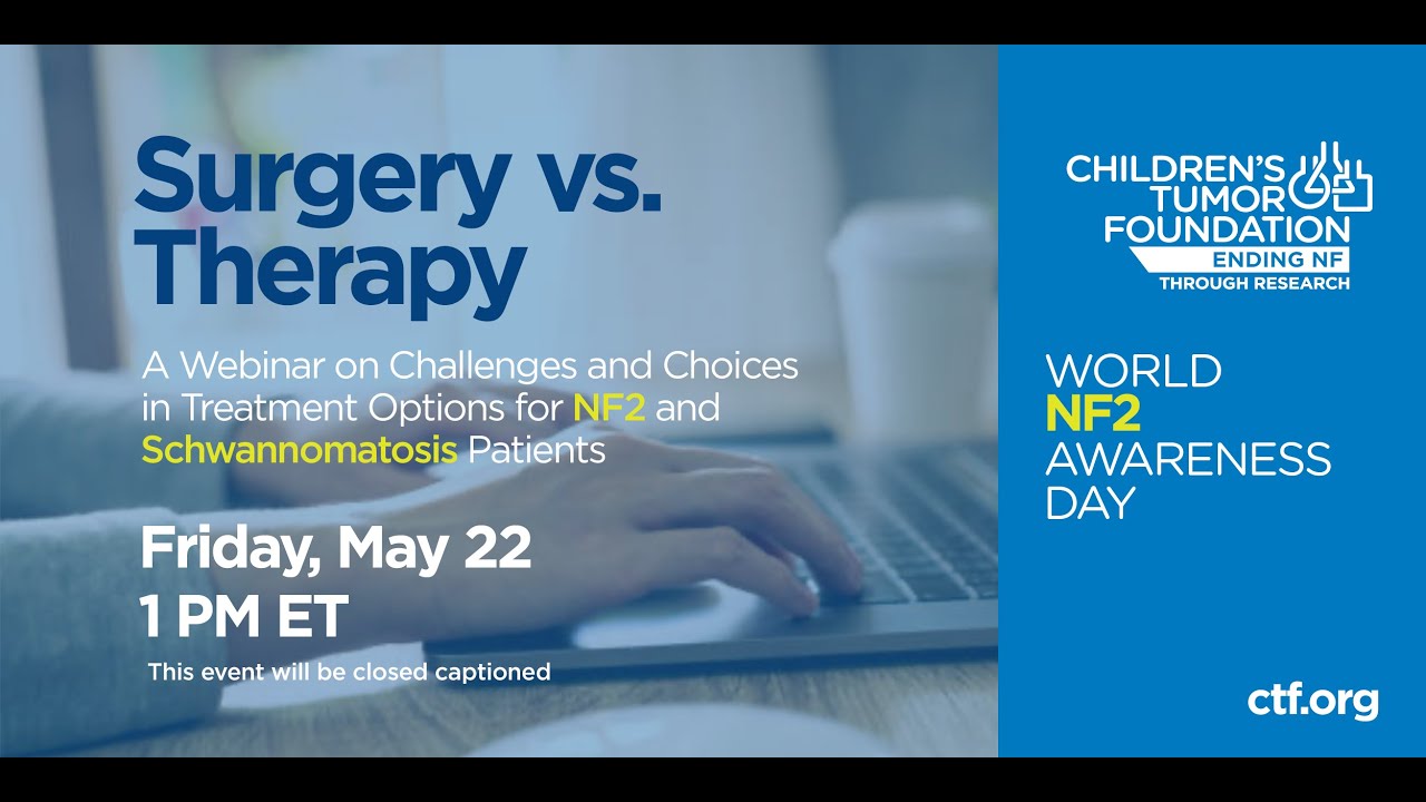 Surgery vs. Treatment Webinar: Challenges and Choices for NF2 and ...