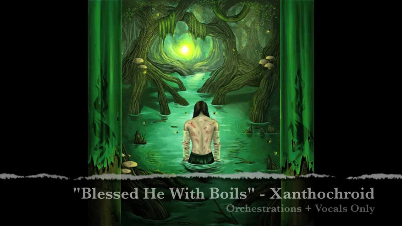 Xanthochroid - Blessed He With Boils (Orchestra+Vox Only) - YouTube