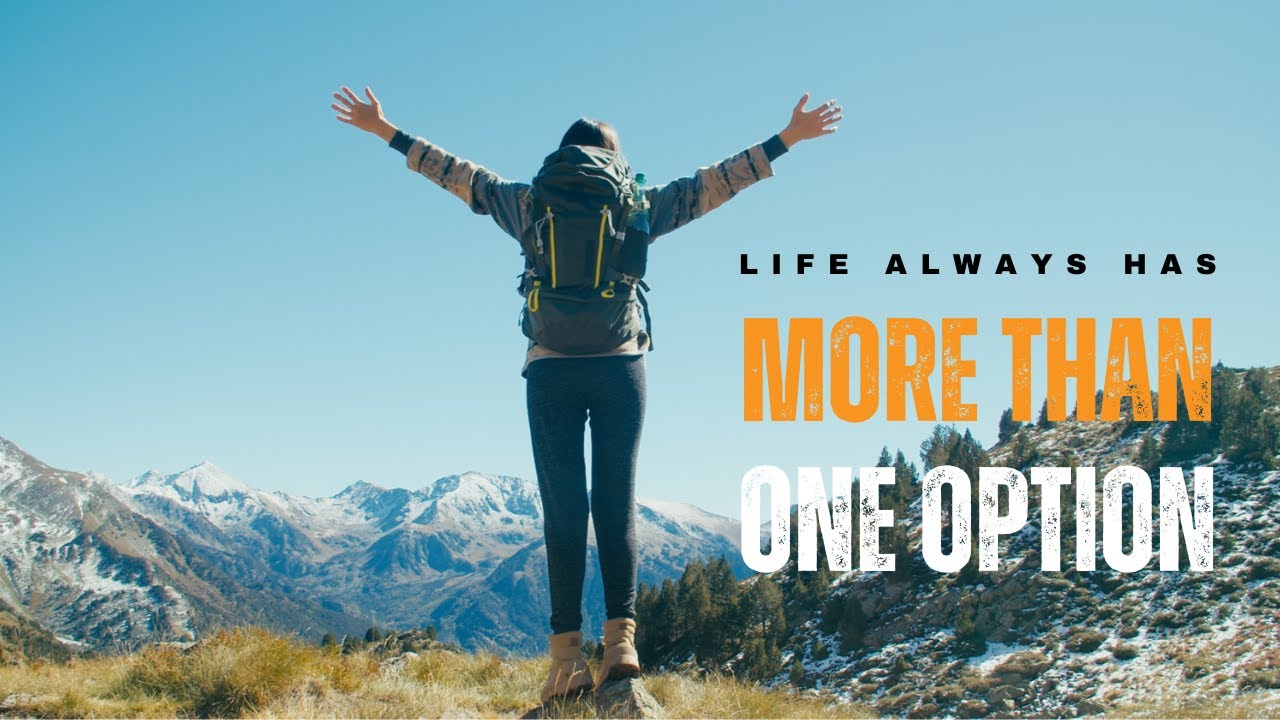 Life Always Has More Than One Option - YouTube