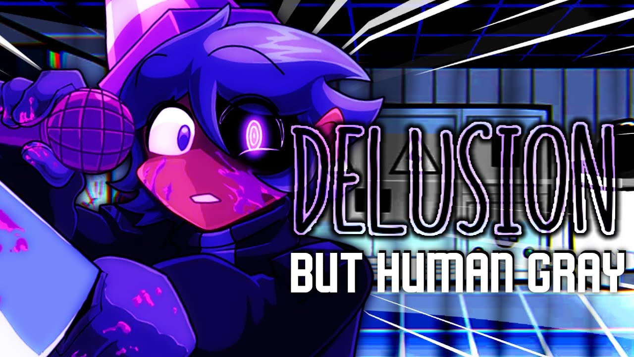 Delusion but Human Gray sings it (FNF cover) - YouTube