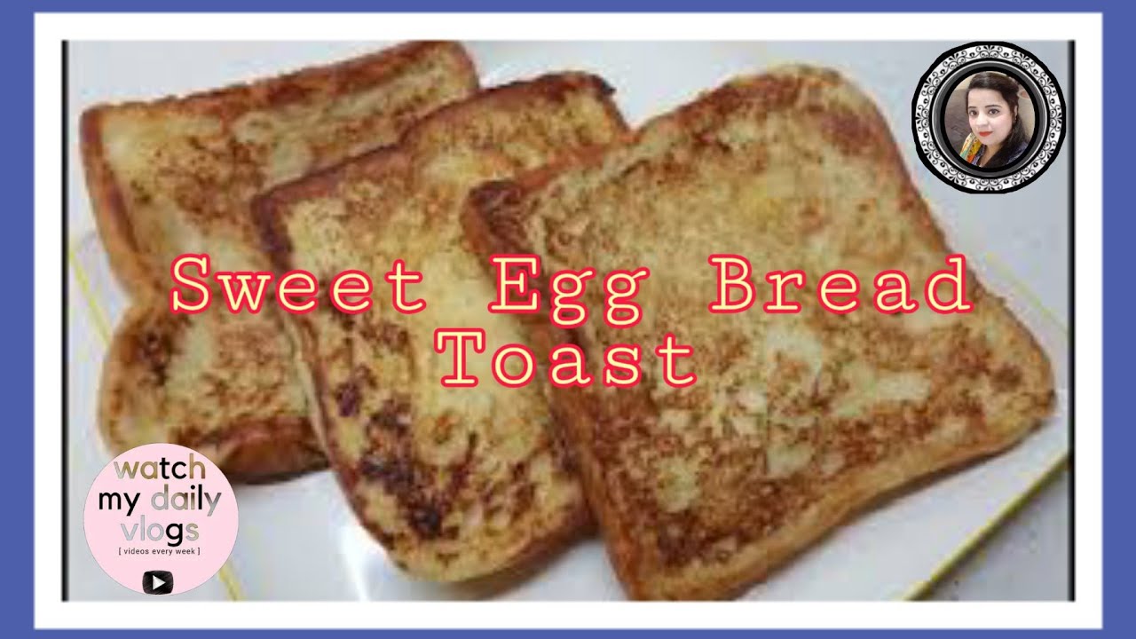 Sweet Egg Bread Toast Easy Quick Tasty Breakfast Recipe 2020 - YouTube