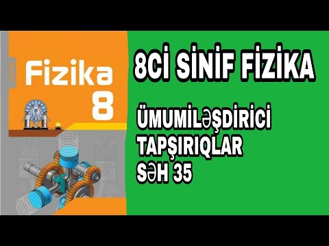 8Cİ SİNİF FİZİKA ÜMUMİLƏŞDİRİCİ TAPŞIRIQLAR (SƏH 35)