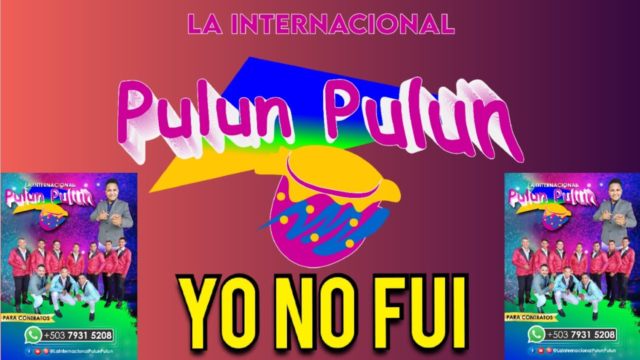 Yo No Fui - La Pulun Pulun Internacional #Contratos79315208🇸🇻 - YouTube