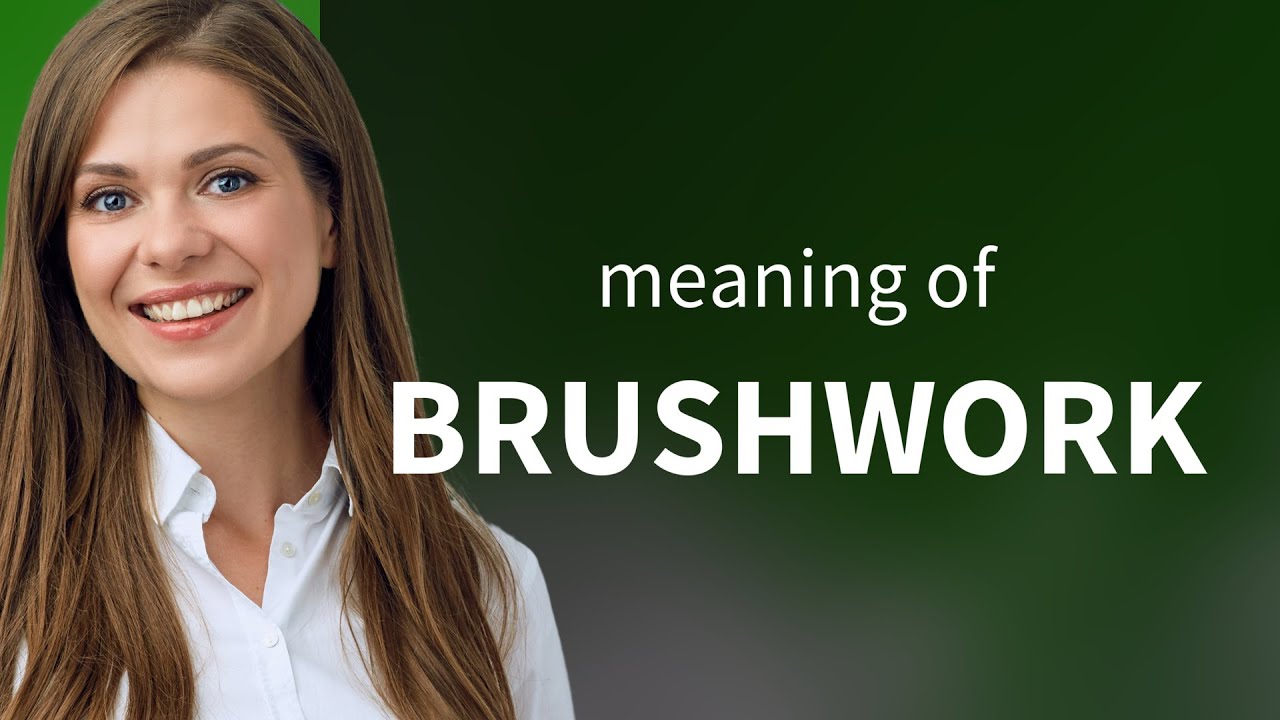 Brushwork | BRUSHWORK meaning - YouTube