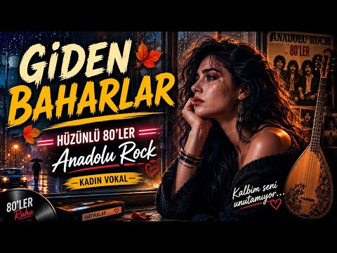 Giden Baharlar 🍂 | Hüzünlü 80'ler Anadolu Rock | Kadın Vokal | Duygusal Türkçe Rock