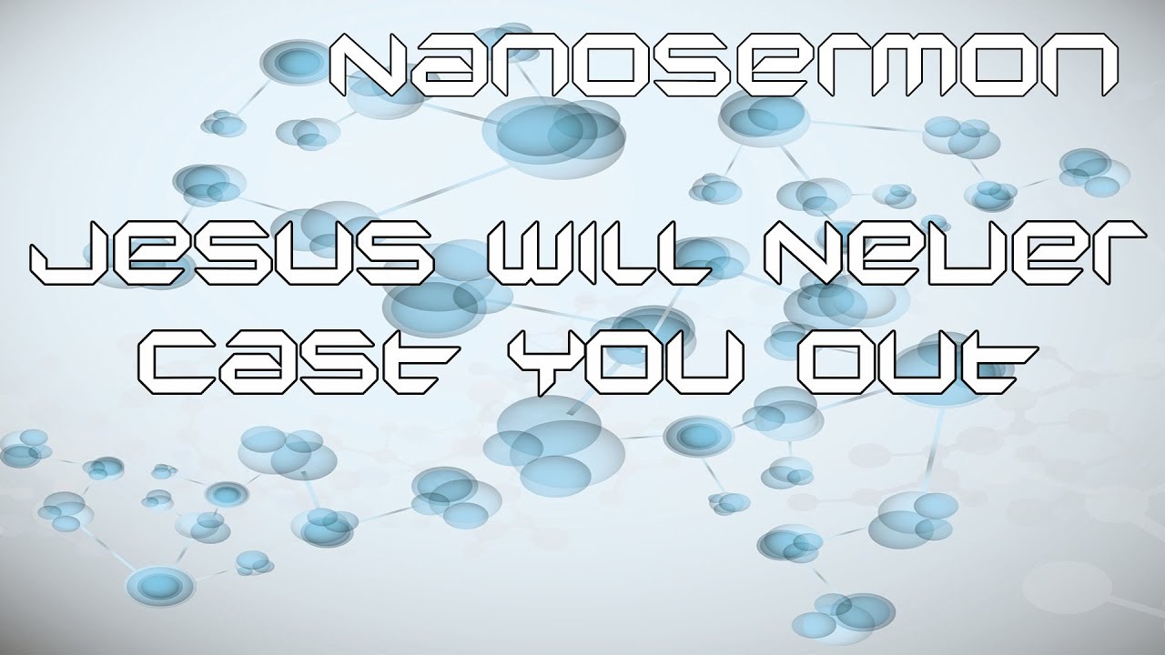 Jesus Will Never Cast You Out - YouTube