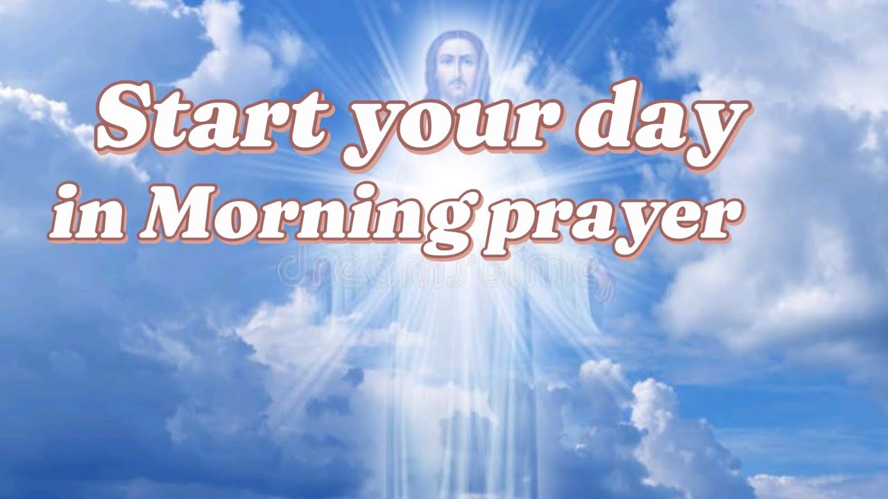 Start your day in. Morning prayer with Jesus Christ - YouTube