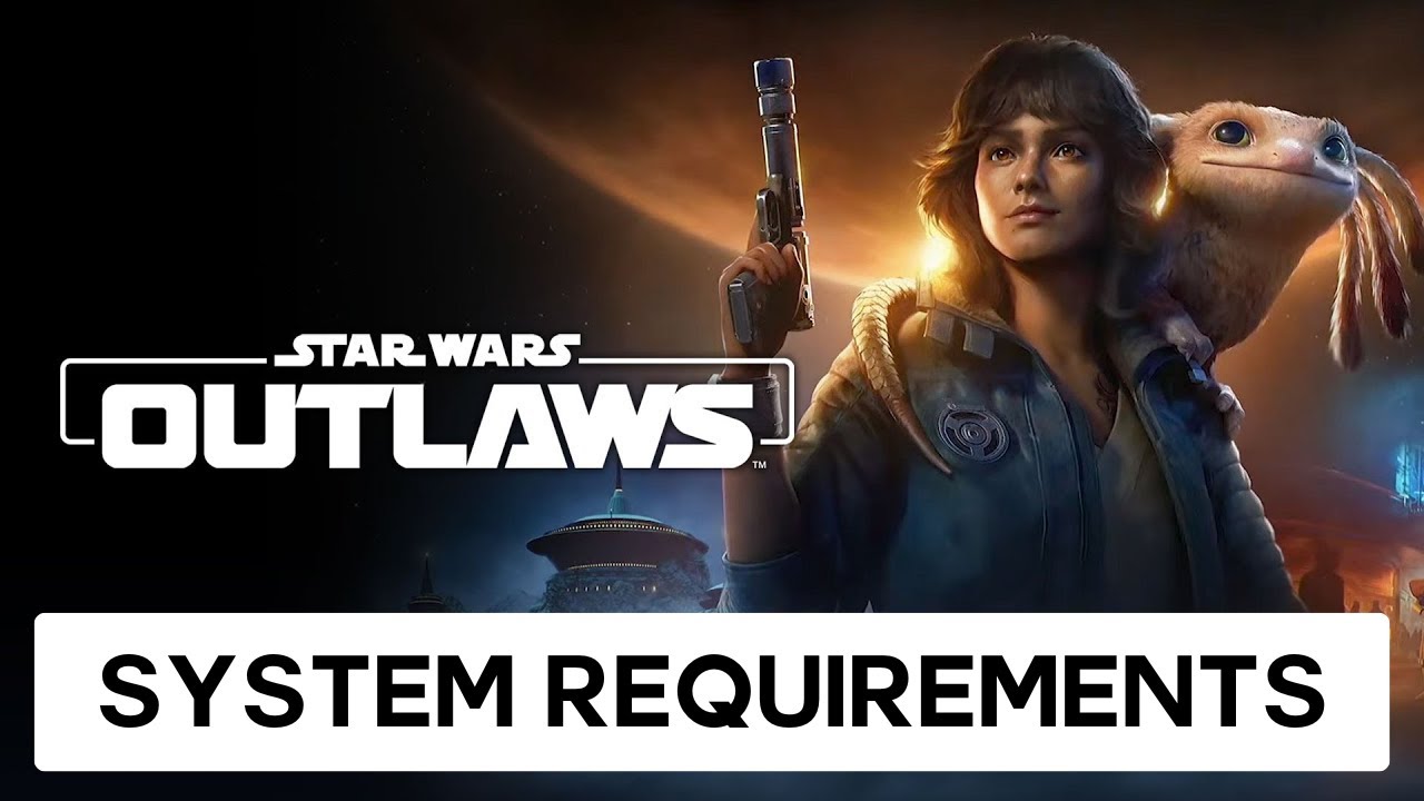 Star Wars: Outlaws - System Requirements (predicted) - YouTube