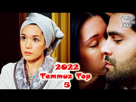 2022 Temmuz Ayı Top 5 | @adinisenkoydizi