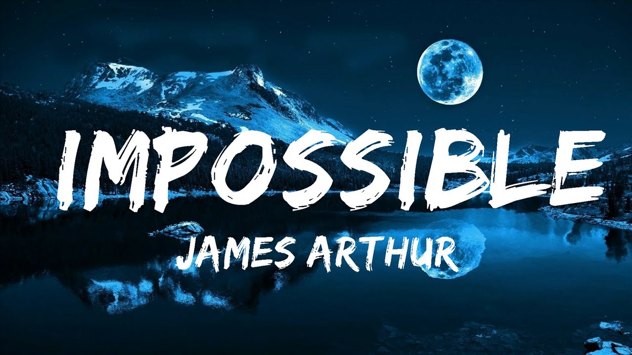 【30 Mins】 James Arthur - Impossible | Best Vibe Music - YouTube