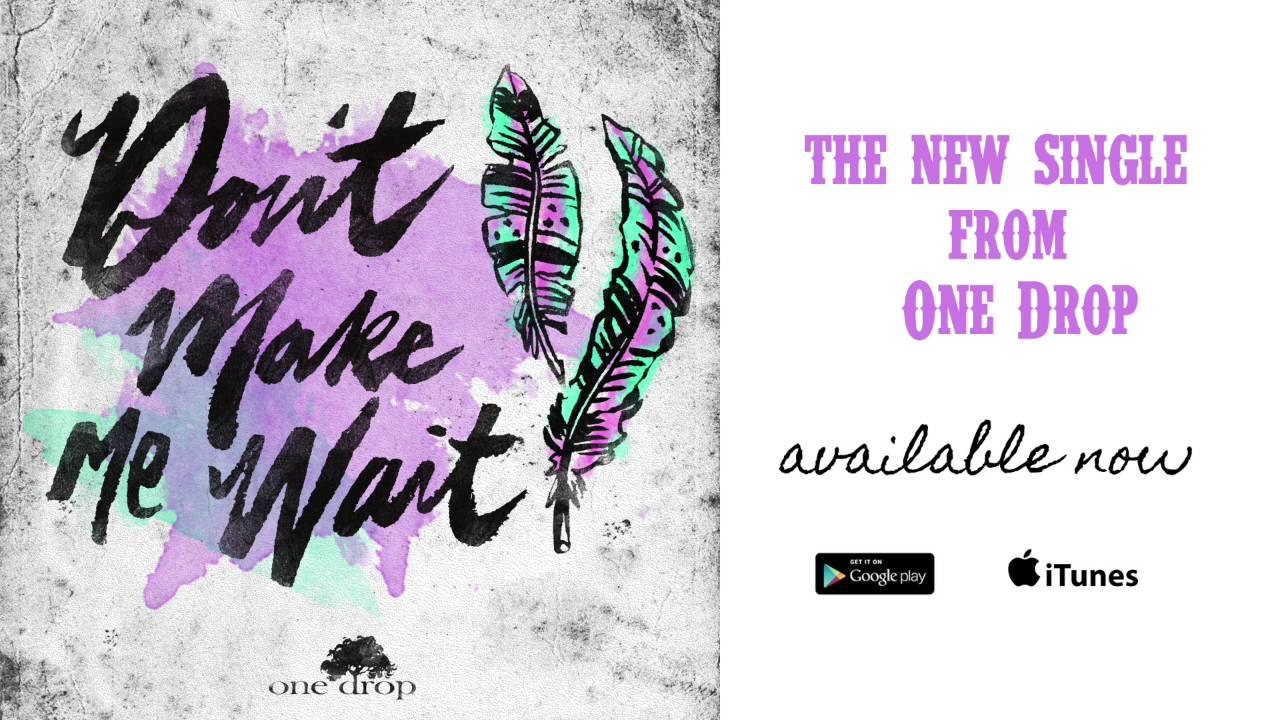 One Drop - Don't Make Me Wait - YouTube Music