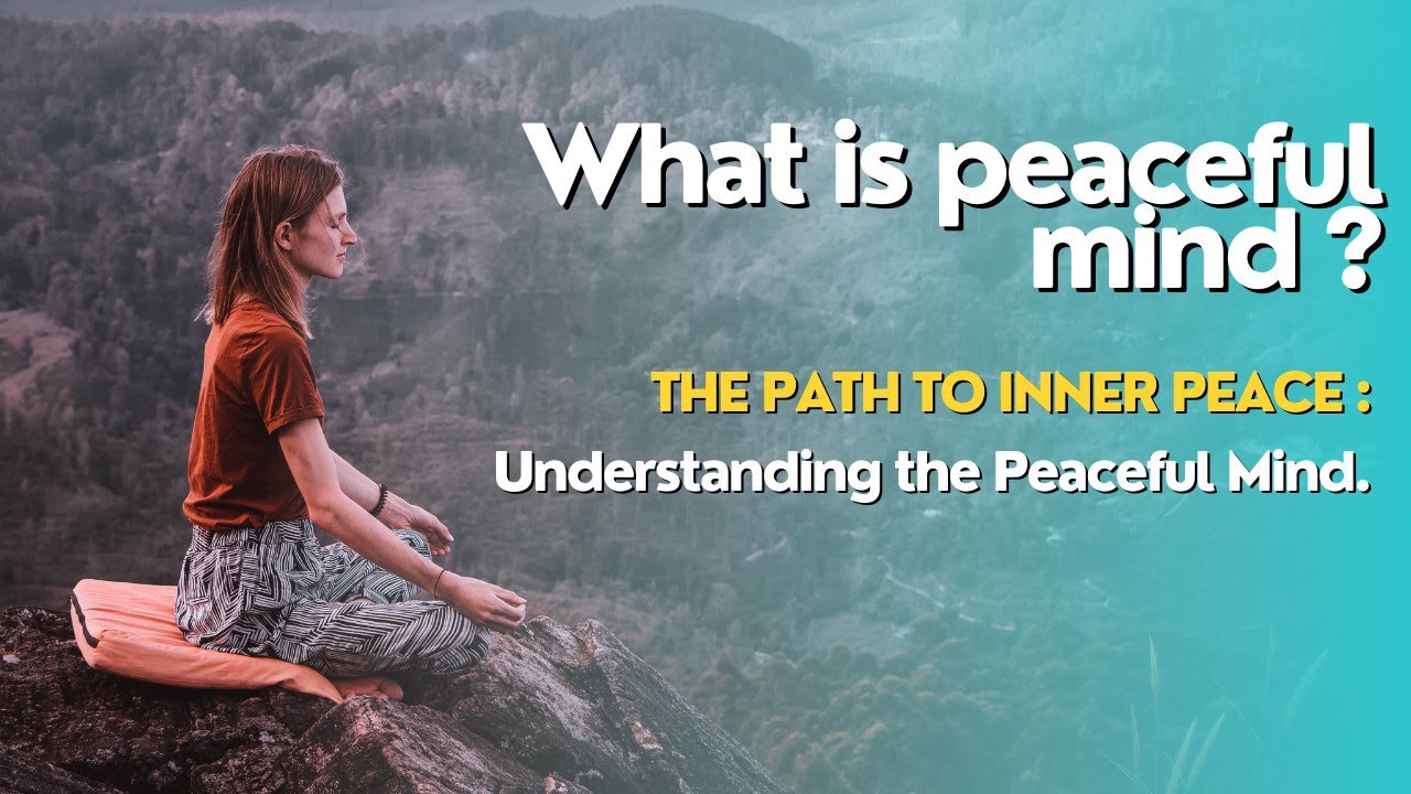 The Path to Inner Peace: Understanding the Peaceful Mind 🌌🧘♂️ What Is ...