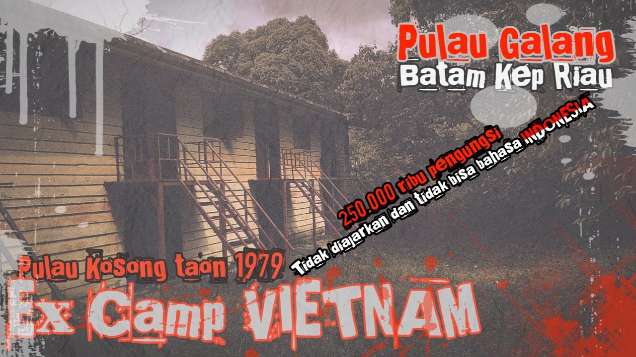 250 Ribu Pengungsi tidak bisa bahasa INDONESIA, Tidak diajarkan⁉️ Ex Camp Vietnam Pulau Galang ...