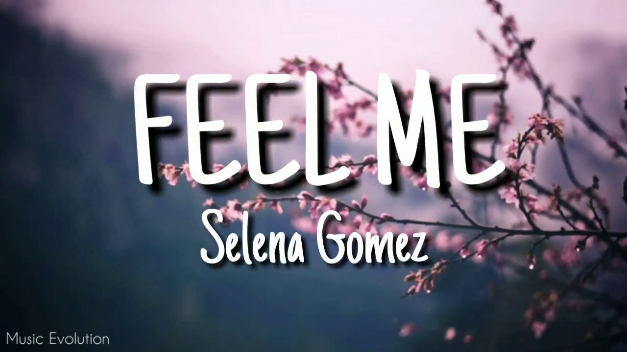 Selena Gomez - Feel Me (Lyrics) - YouTube
