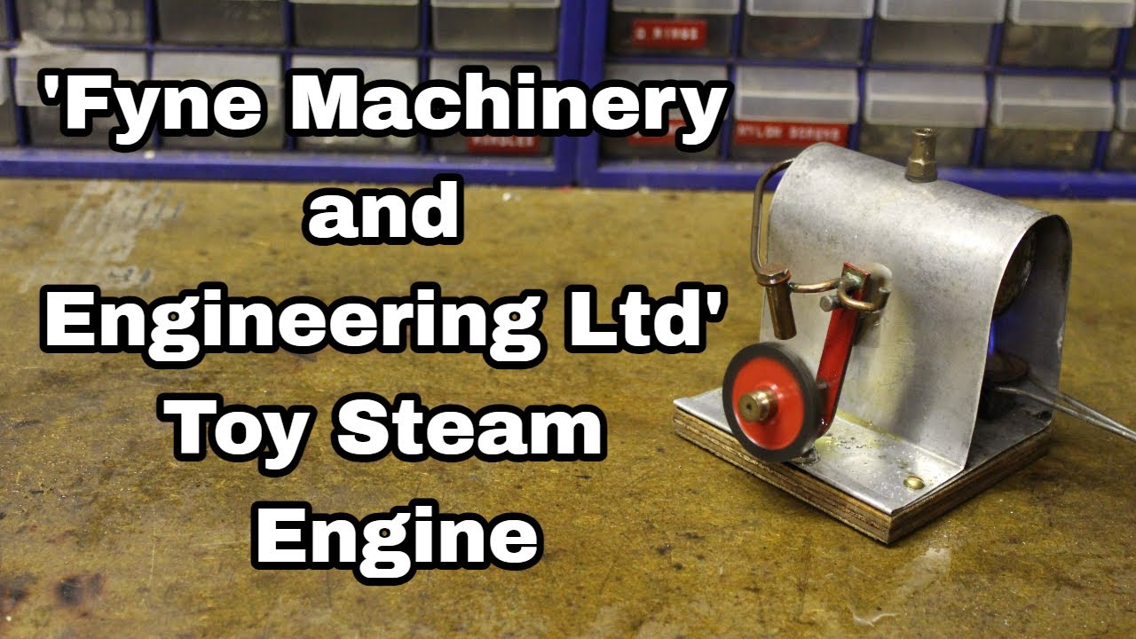 Fyne Machinery and Engineering Ltd Toy Steam Engine - YouTube
