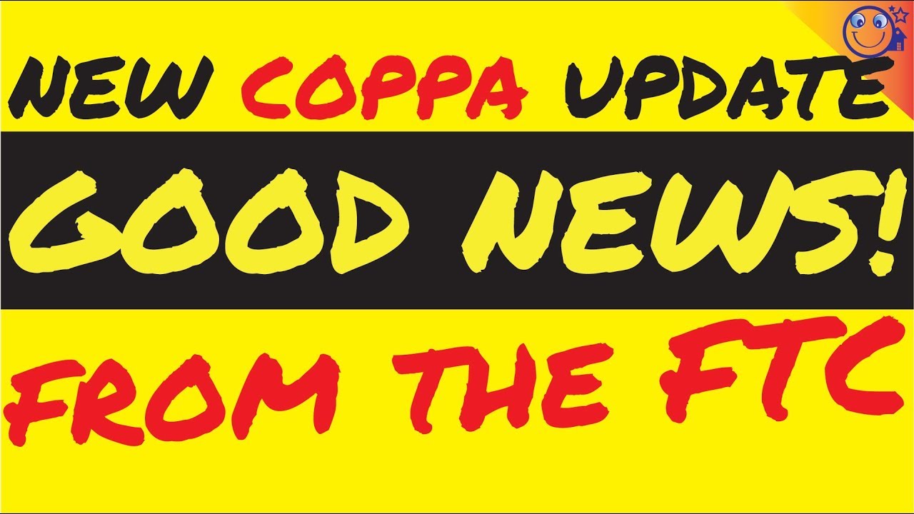 COPPA FTC | FINALLY SOME GOOD NEWS !! :) - YouTube