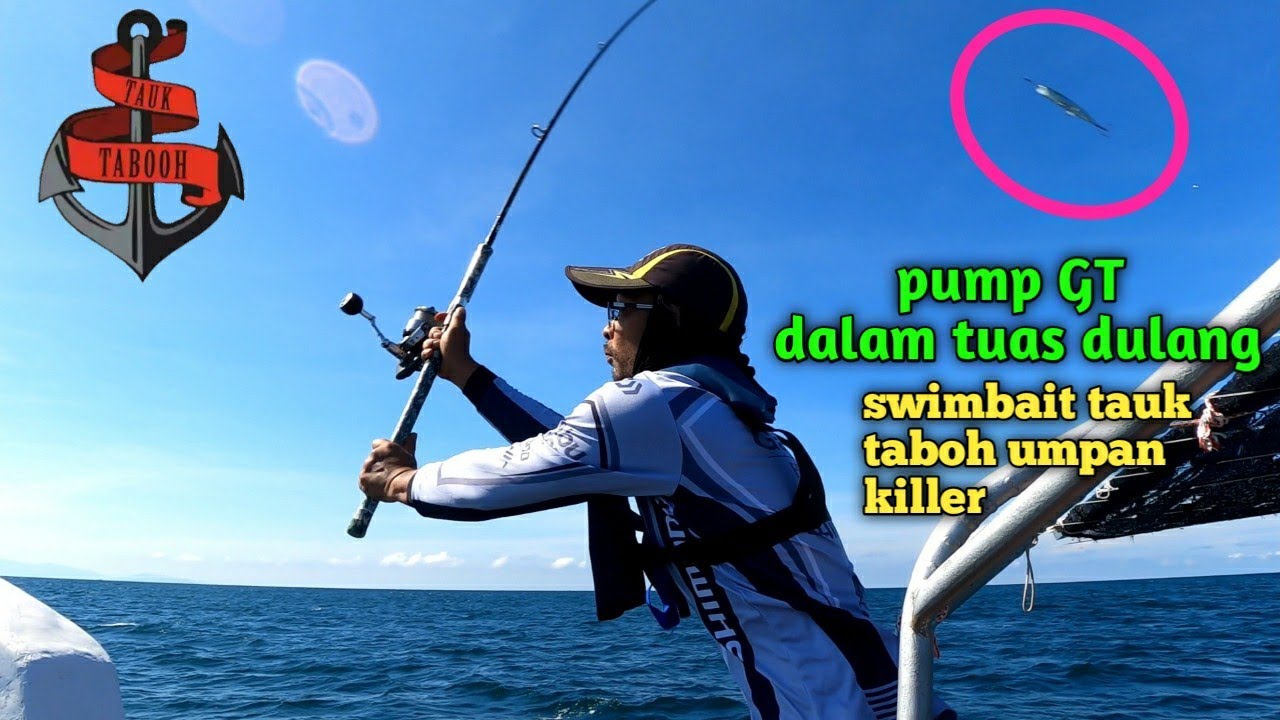 mancing tengiri tuas dulang tuas Yan gasak GT dalam tuas episod 2 umpan ...