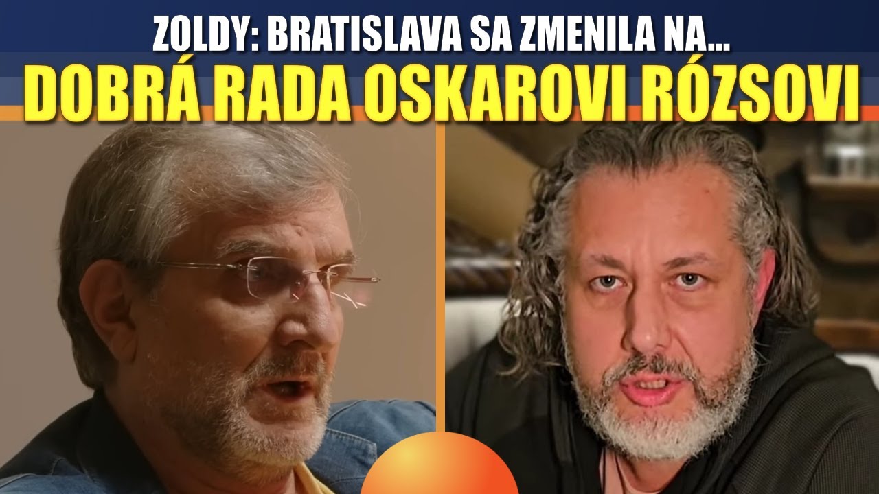 Zoldy s dobrou radou Rózsovi, a pravda o Bratislave: Zmenila sa na ...