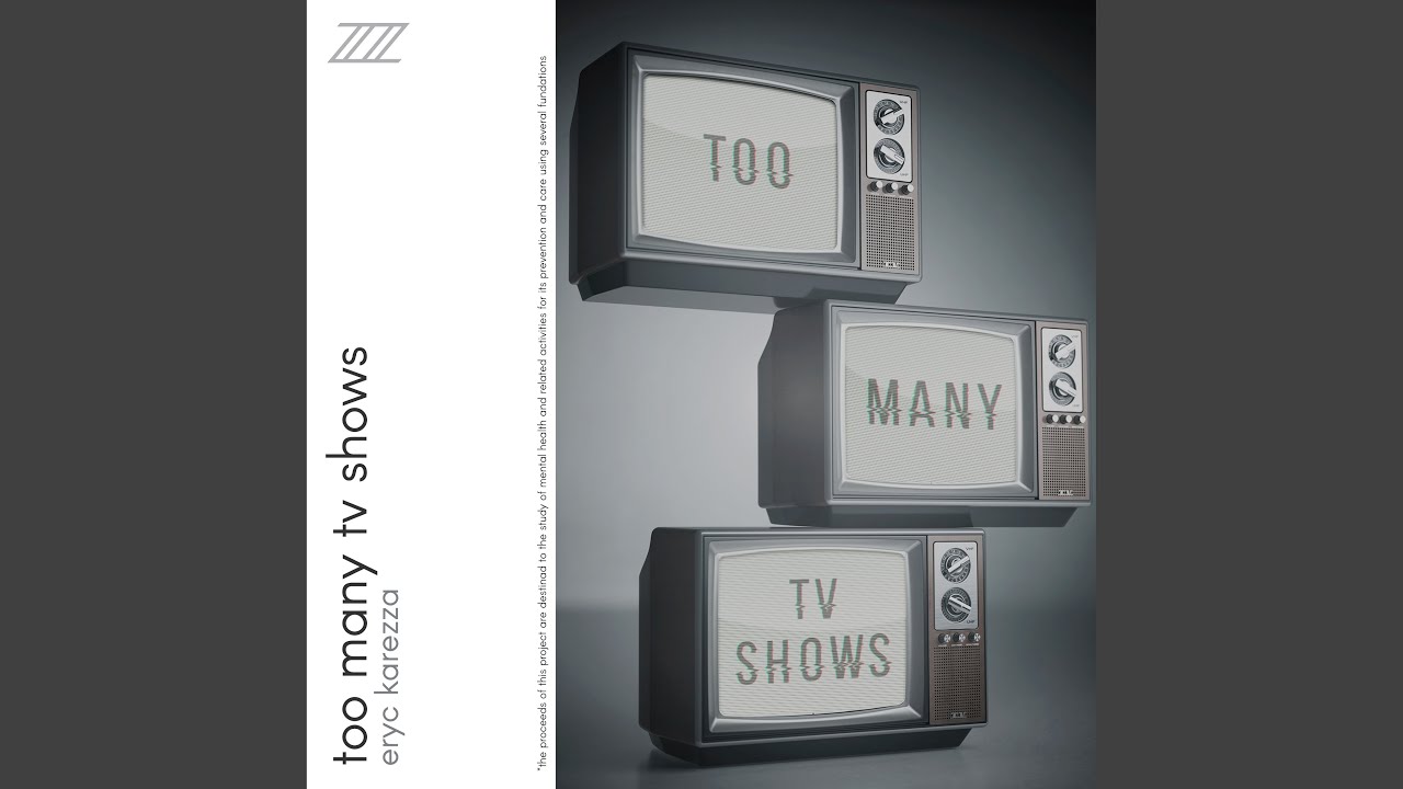 Too Many TV Shows - YouTube Music