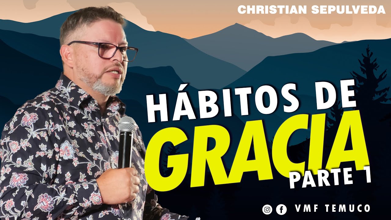 HÁBITOS DE GRACIA- Parte 1- Christian Sepulveda - YouTube