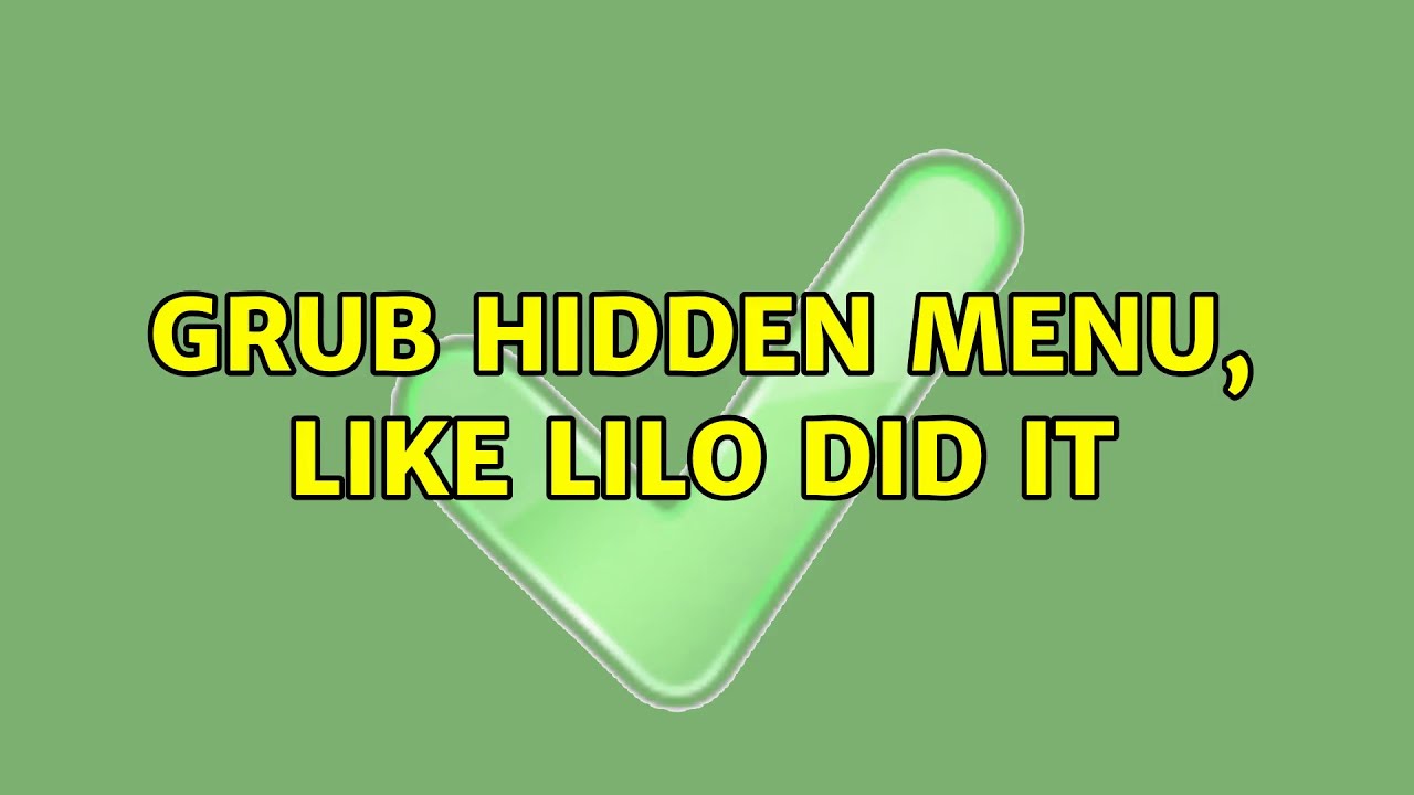 grub hidden menu, like lilo did it - YouTube