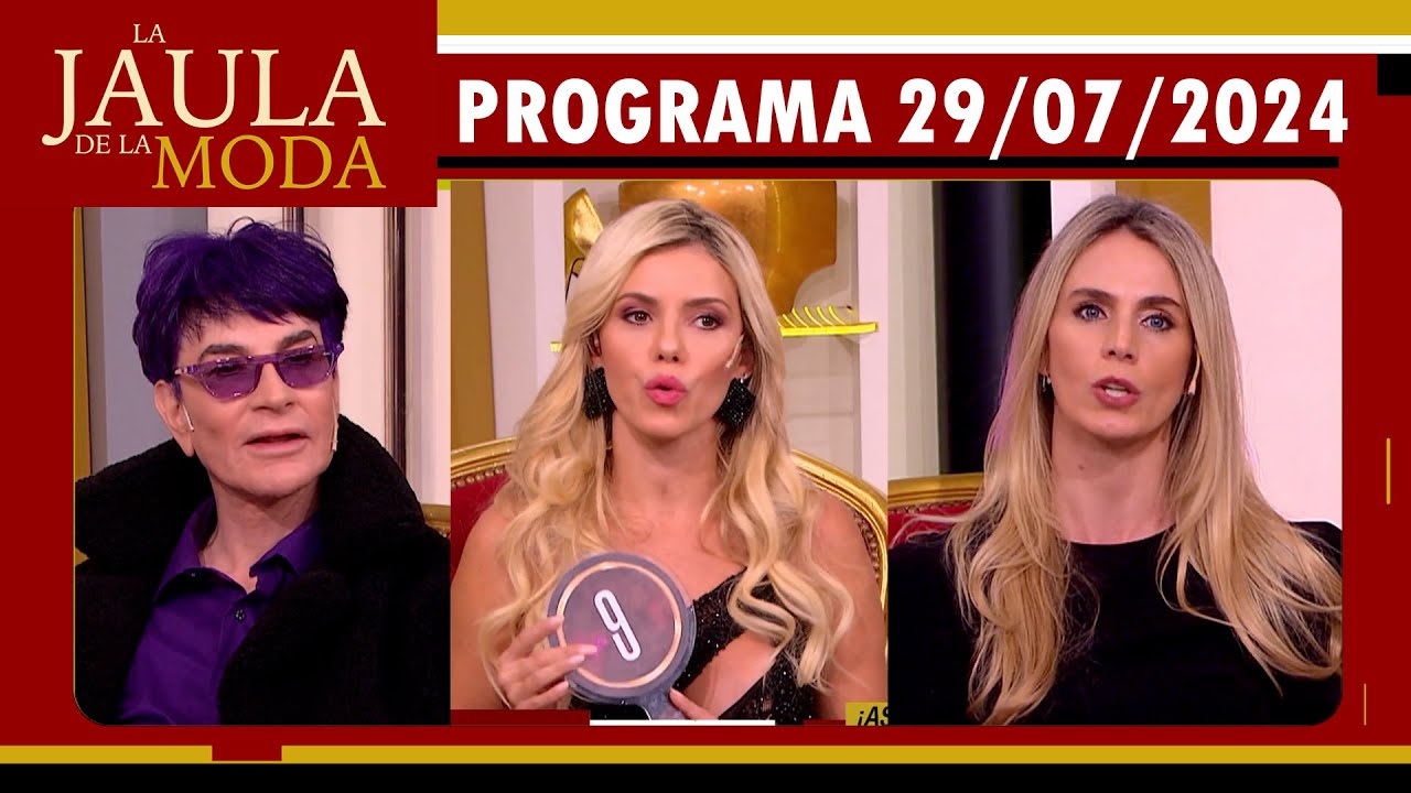LA JAULA DE LA MODA - Programa 29/07/24 - JUAN MANUEL PONT LEDESMA, LOLA BEZERRA y ROCÍO VIVAS ...