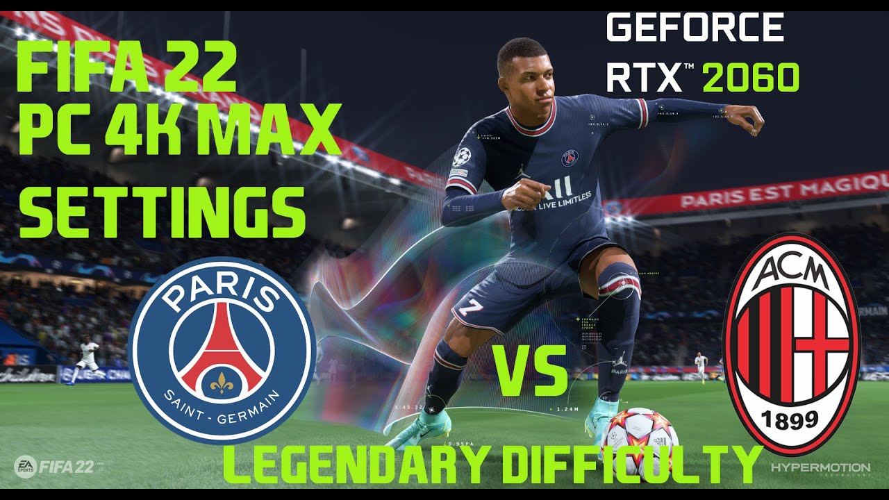 FIFA 22 PC 4K MAX SETTINGS on GEFORCE RTX 2060|PSG VS MILAN|LEGENDARY ...