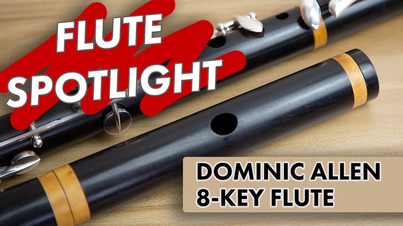 Flute Spotlight: Dominic Allen 8-Keyed Traditional Flute - YouTube
