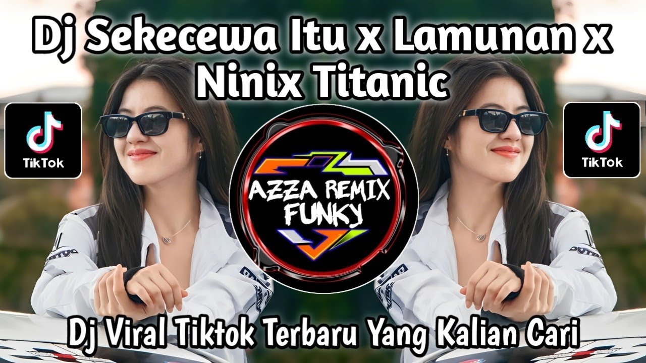 FUNKOT SEKECEWA ITU x LAMUNAN x NINIX TITANIC VIRAL TIKTOK TERBARU 2024 - YouTube