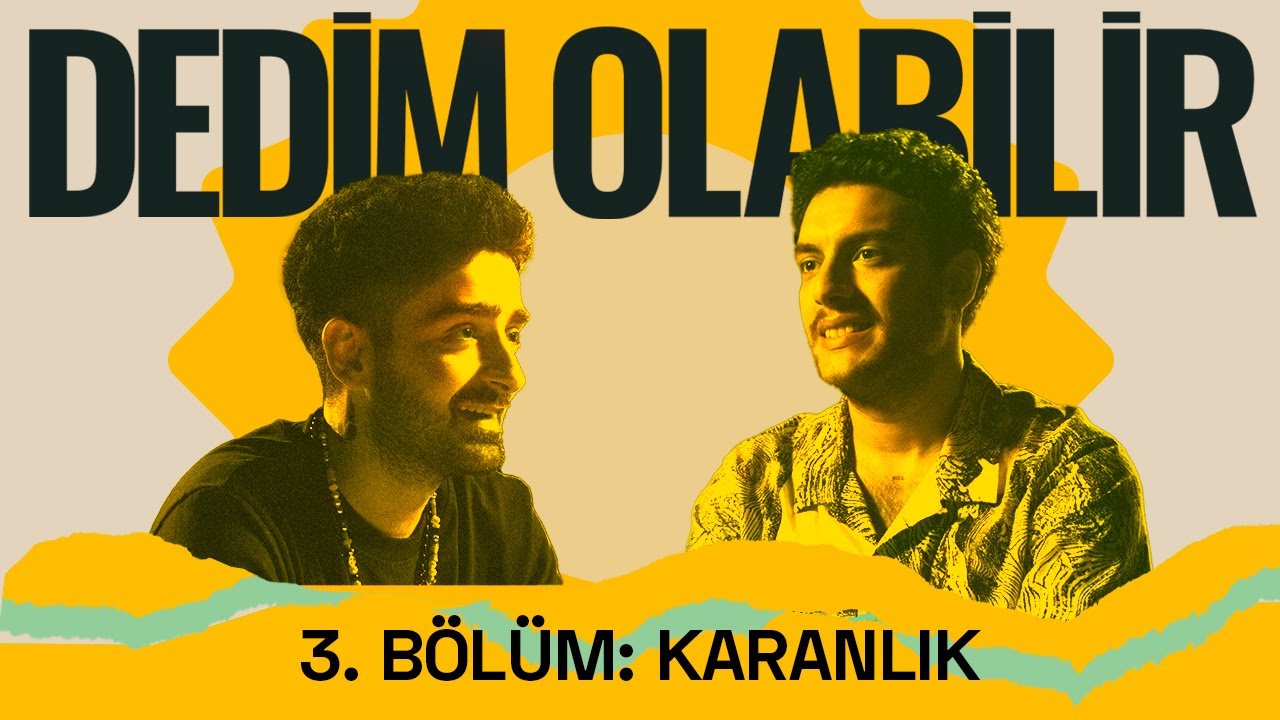 Dedim Olabilir 3. Bölüm: Karanlık - YouTube