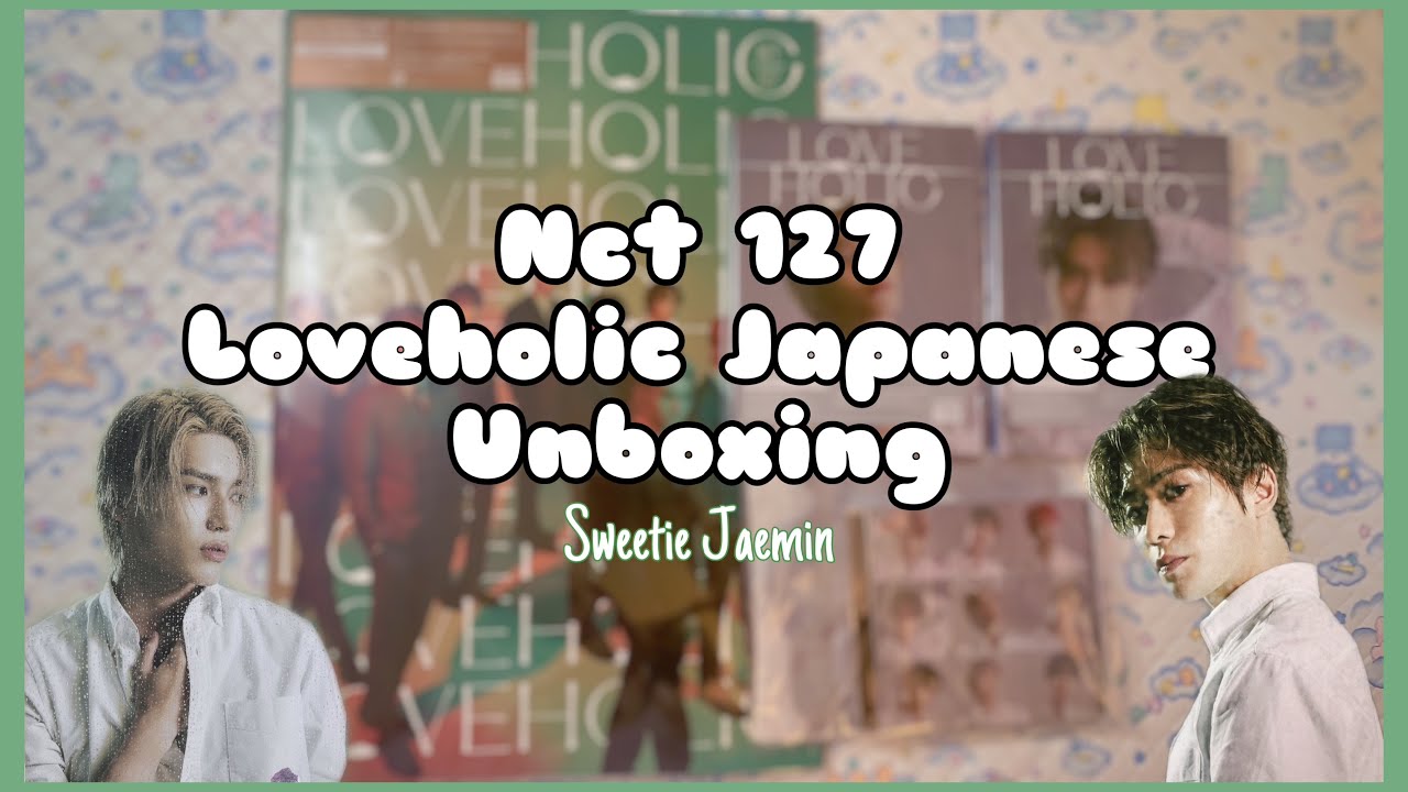 Nct 127 Loveholic Japanese Limited Edition – Unboxing - YouTube
