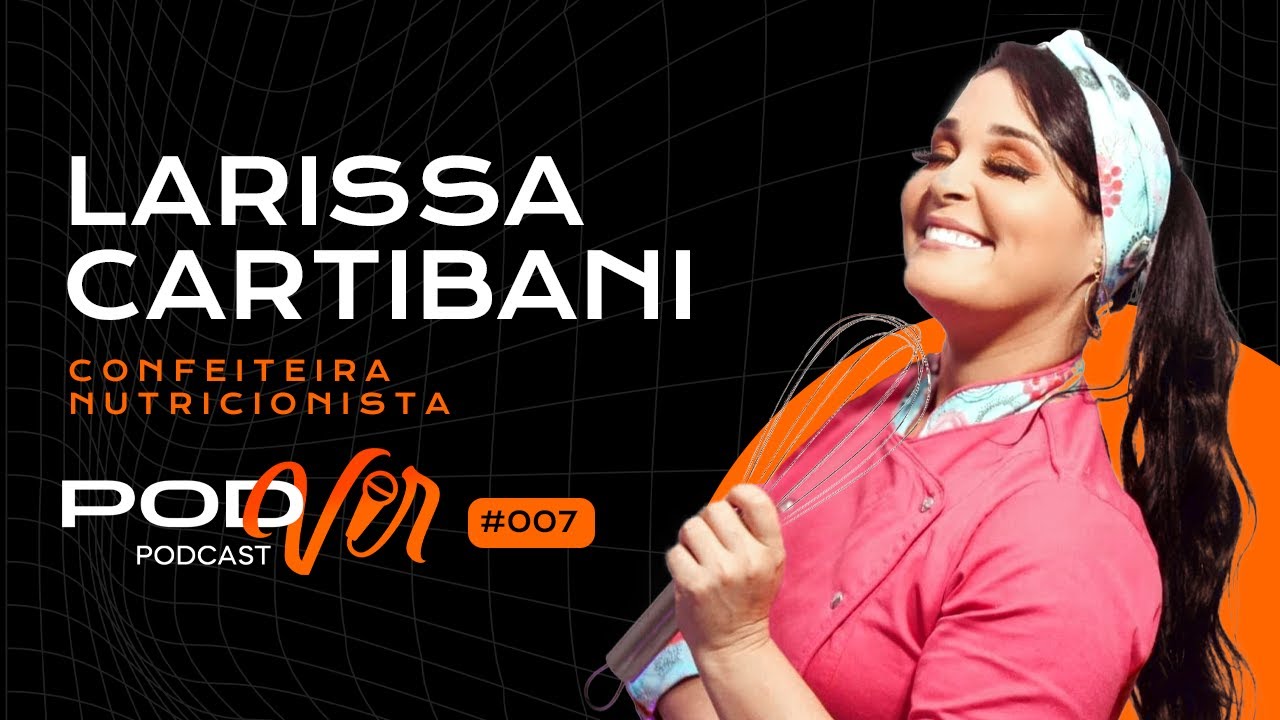 PODVIR PODCAST # 007 CONVIDADA (LARISSA CARTIBANI) - YouTube