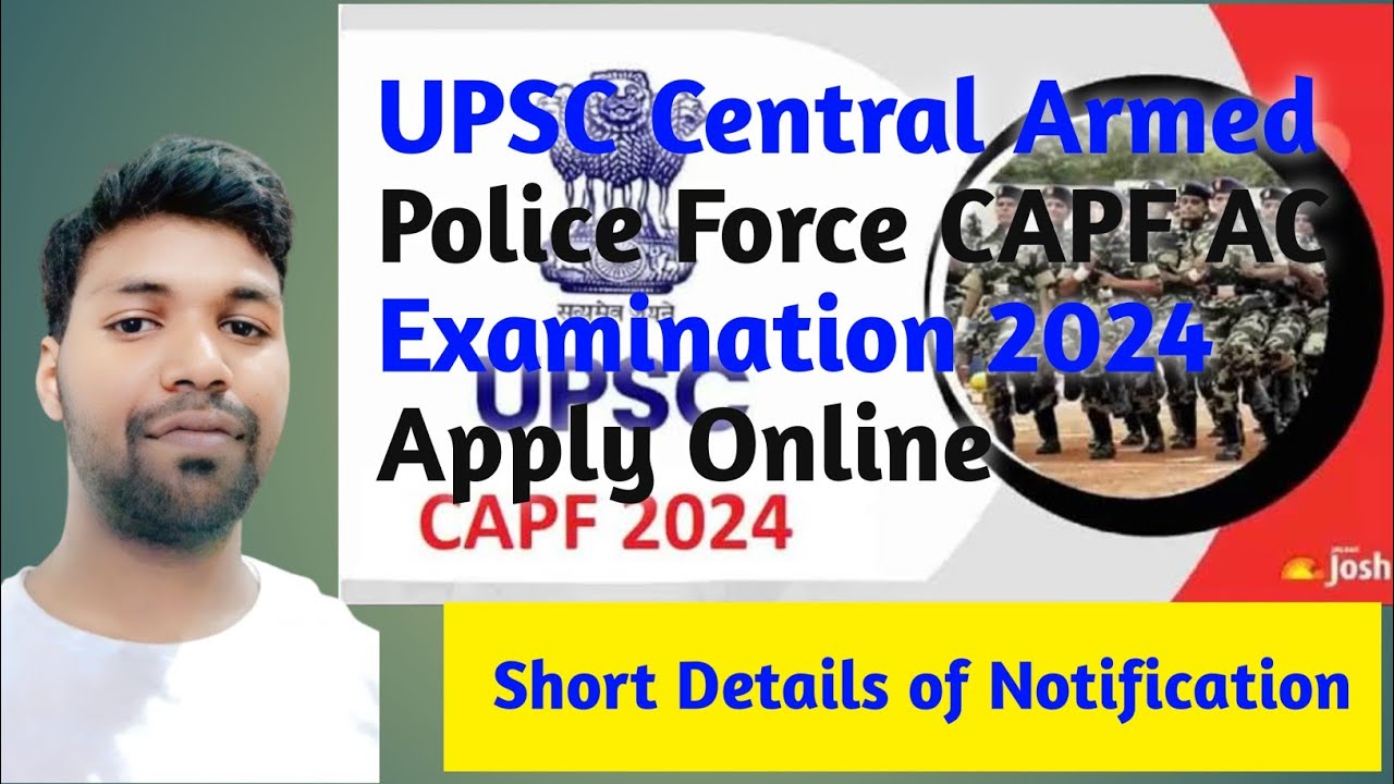 UPSC Central Armed Police Force CAPF AC Examination 2024 Apply Online ...