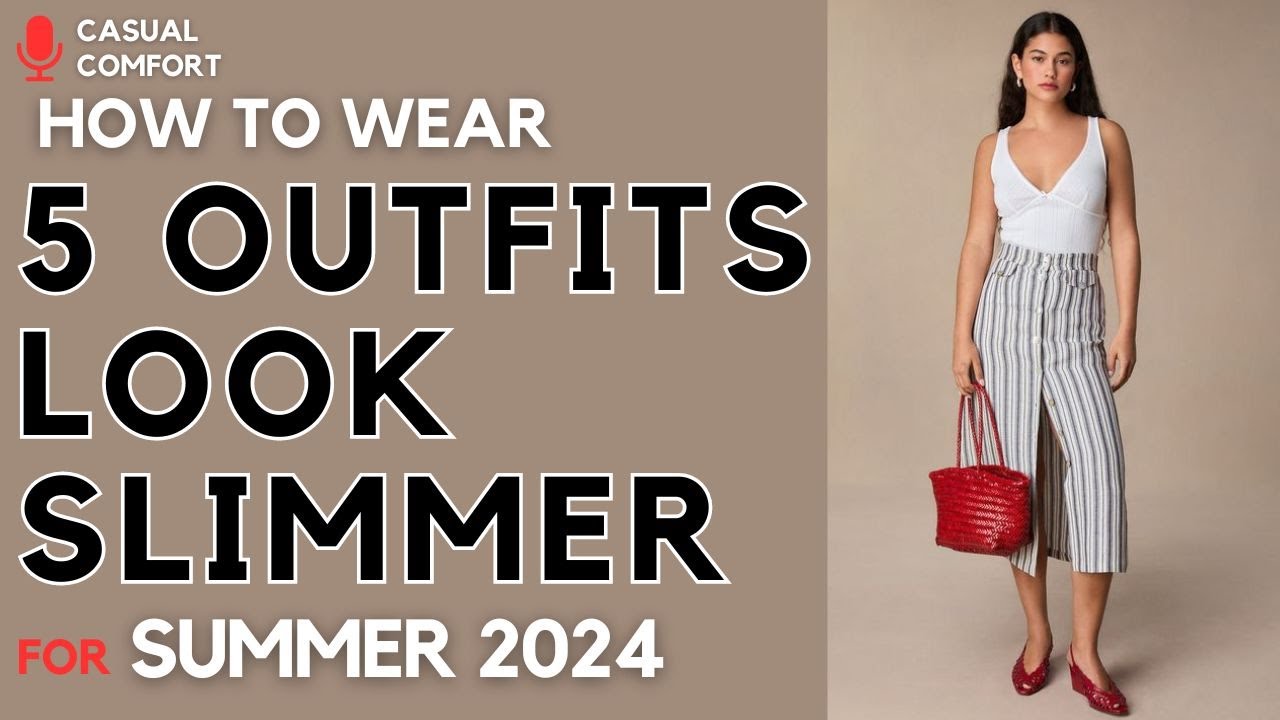 5 Outfits That Will Definitely Make You Look Slimmer This Summer | 2024 ...