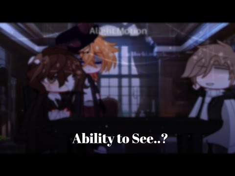 ˚ ༘♡ ·˚꒰ Ability to See..? ꒱ ₊˚ˑ༄ Soukoku ¡! ❞ [ Port Mafia ] Gacha Club BSD *ੈ✩‧₊˚